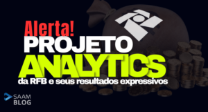 Alerta! Resultados Expressivos do Projeto Analytics da RFB – SAAM BLOG ...