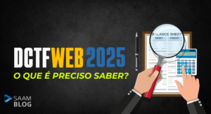 DCTFWeb 2025: O que é preciso saber? – SAAM BLOG DE NOTíCIAS CONTÁBEIS